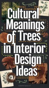 9 Cultural Meanings of Trees in Interior Design Ideas - Silent Balance